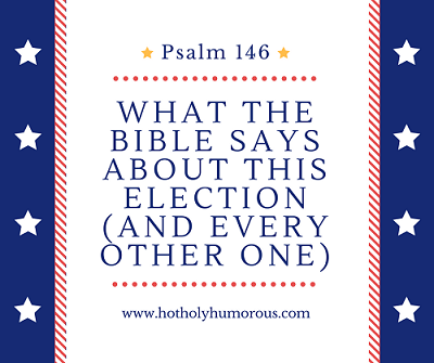 What the Bible Says about This Election (and Every Other One) - Hot ...