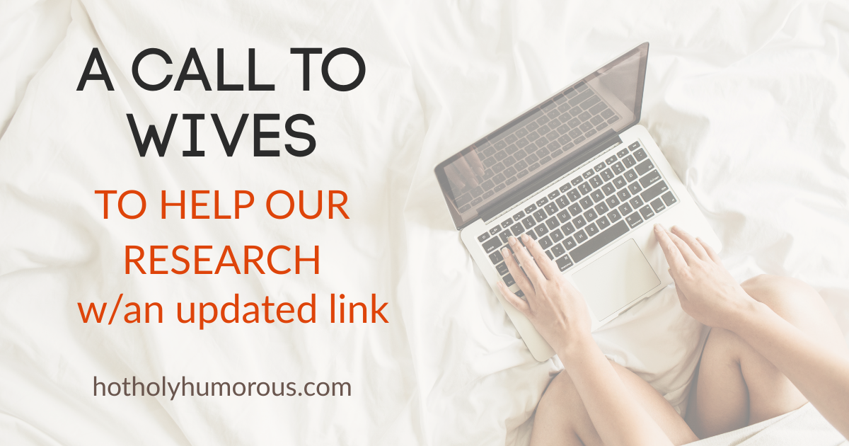 A Call to Wives to Help Our Research (w/an updated link) - Hot, Holy ...